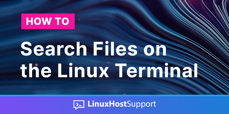How To Search Files On The Linux Terminal LinuxHostSupport